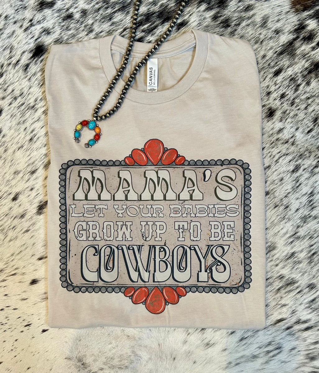 Let Your Babies Grow Up To Be Cowboys Women’s Tee – Rusty Soul